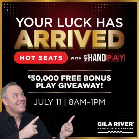 Your Luck Has Arrived Hot Seats with Mr. HandPay • Gila River Resorts ...